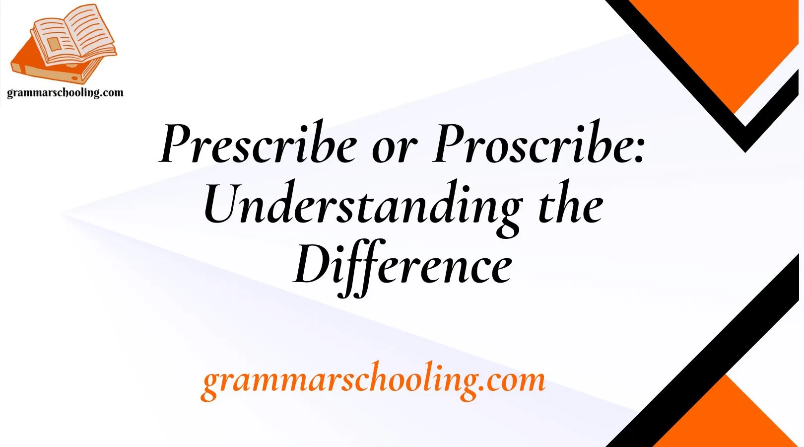 Prescribe or Proscribe: Understanding the Difference